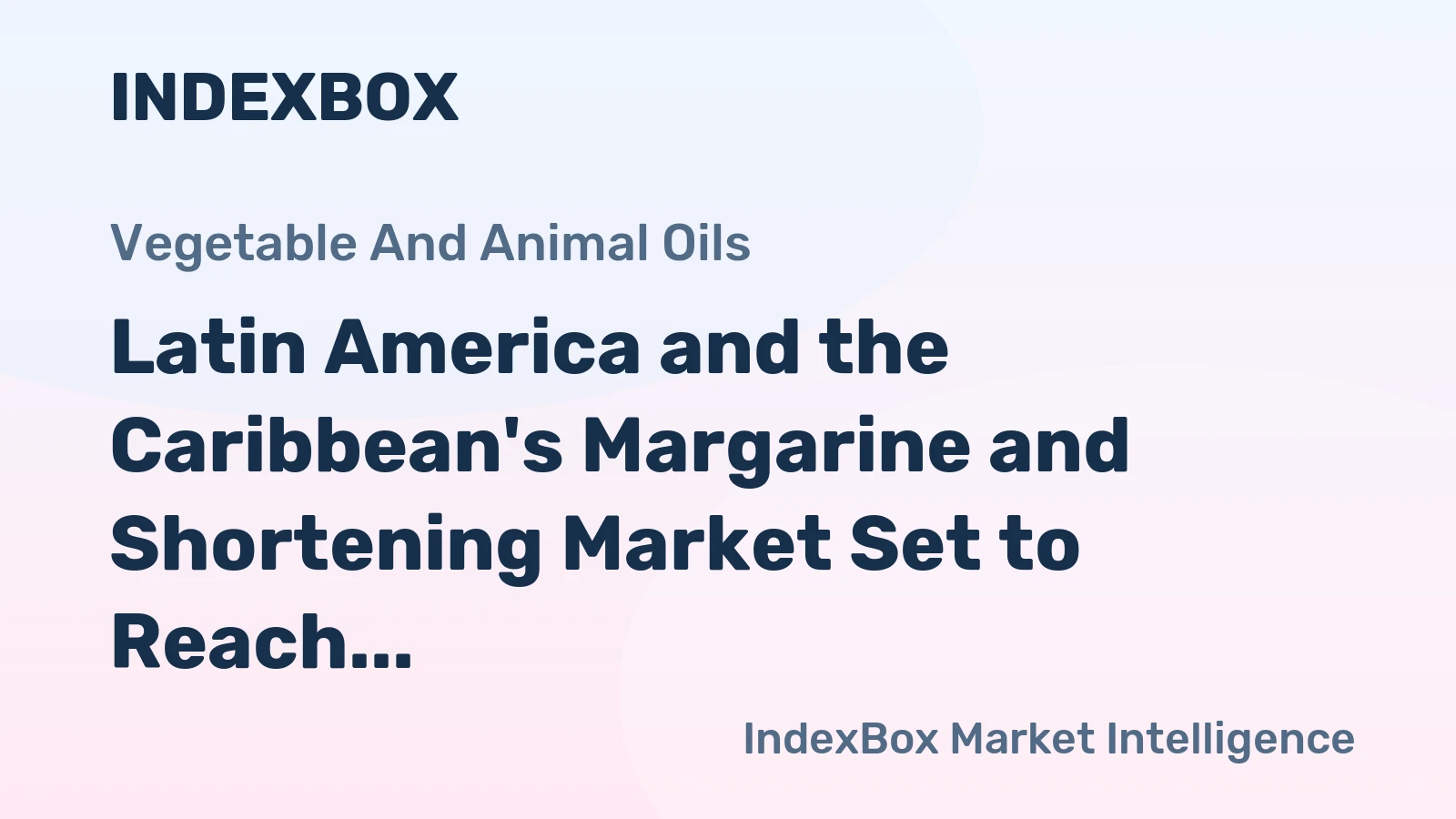 Latin America and the Caribbean's Margarine and Shortening Market Set to Reach 2.3M Tons and $4B by 2035