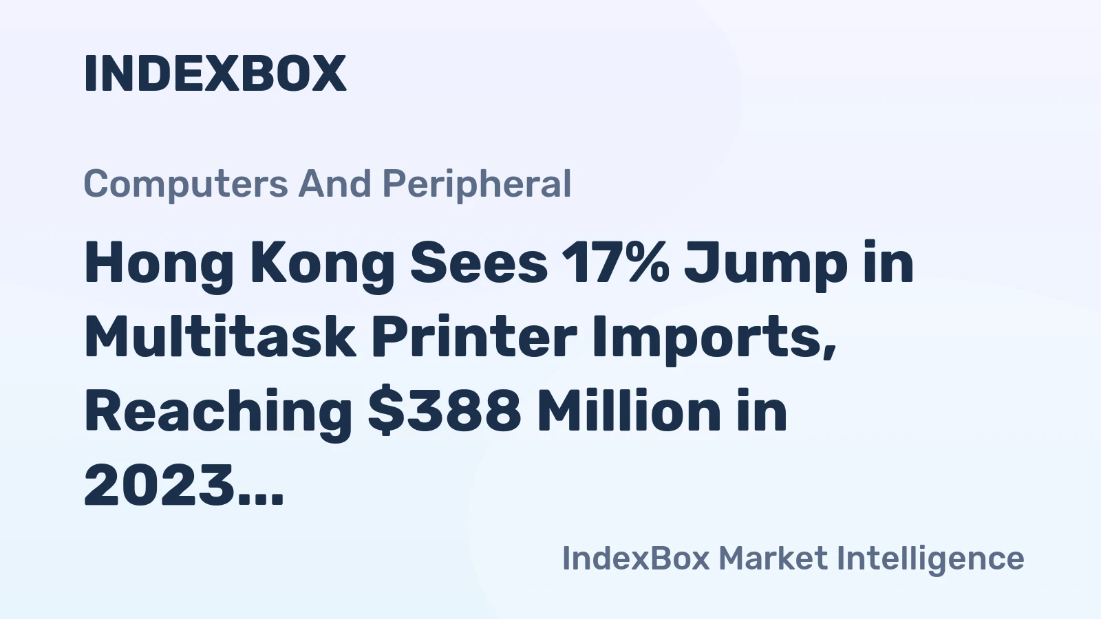 Hong Kong Sees 17% Jump in Multitask Printer Imports, Reaching $388 Million in 2023