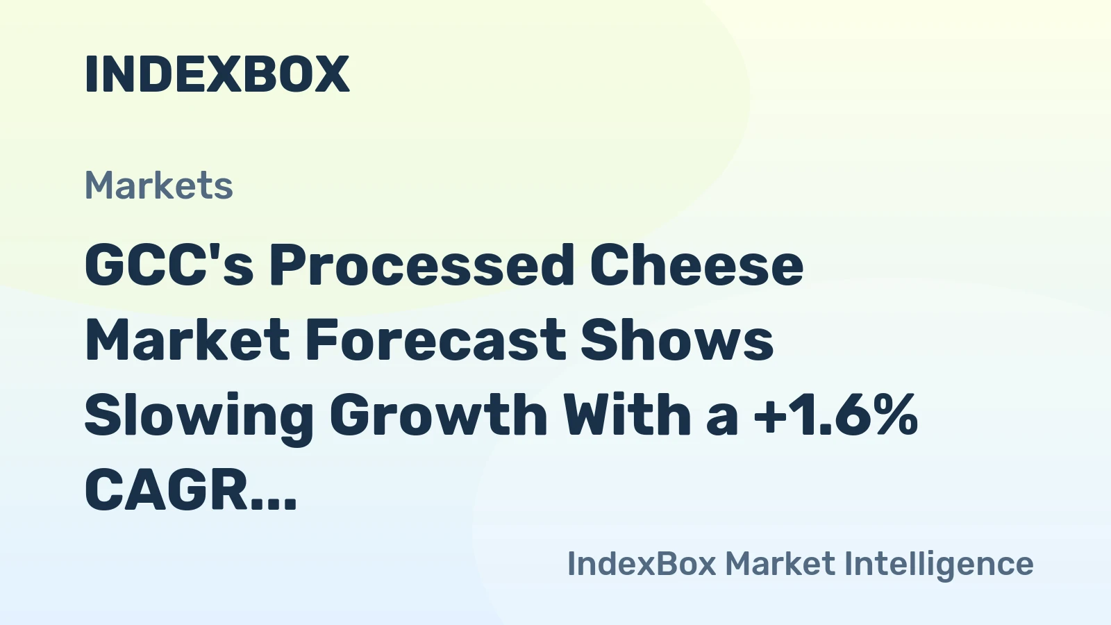 GCC's Processed Cheese Market Forecast Shows Slowing Growth With a +1.6% CAGR in Value