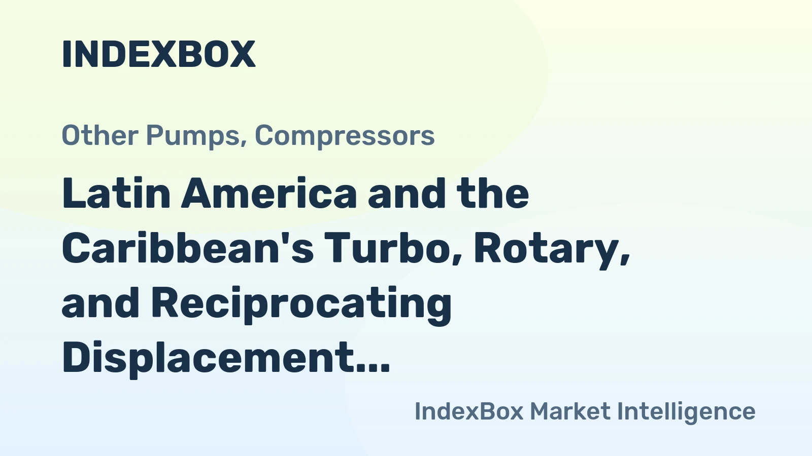 Latin America and the Caribbean's Turbo, Rotary, and Reciprocating Displacement Compressors Market Expected to Grow at +3.3% CAGR over Next Decade