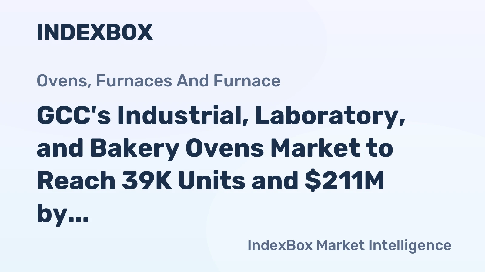 GCC's Industrial, Laboratory, and Bakery Ovens Market to Reach 39K Units and $211M by 2035