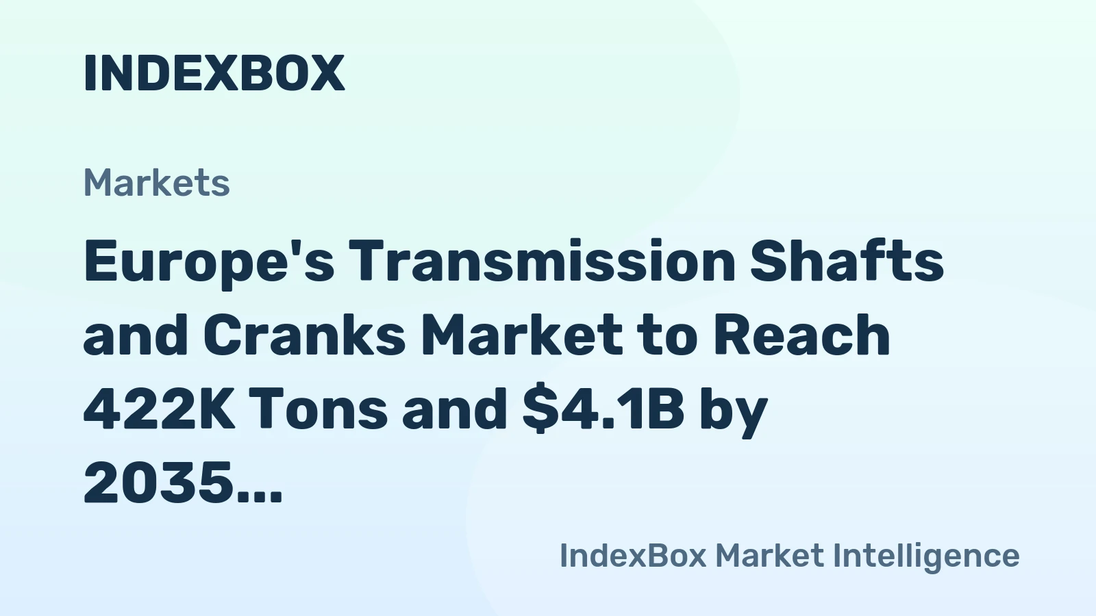 Europe's Transmission Shafts and Cranks Market to Reach 422K Tons and $4.1B by 2035, Driven by Rising Demand