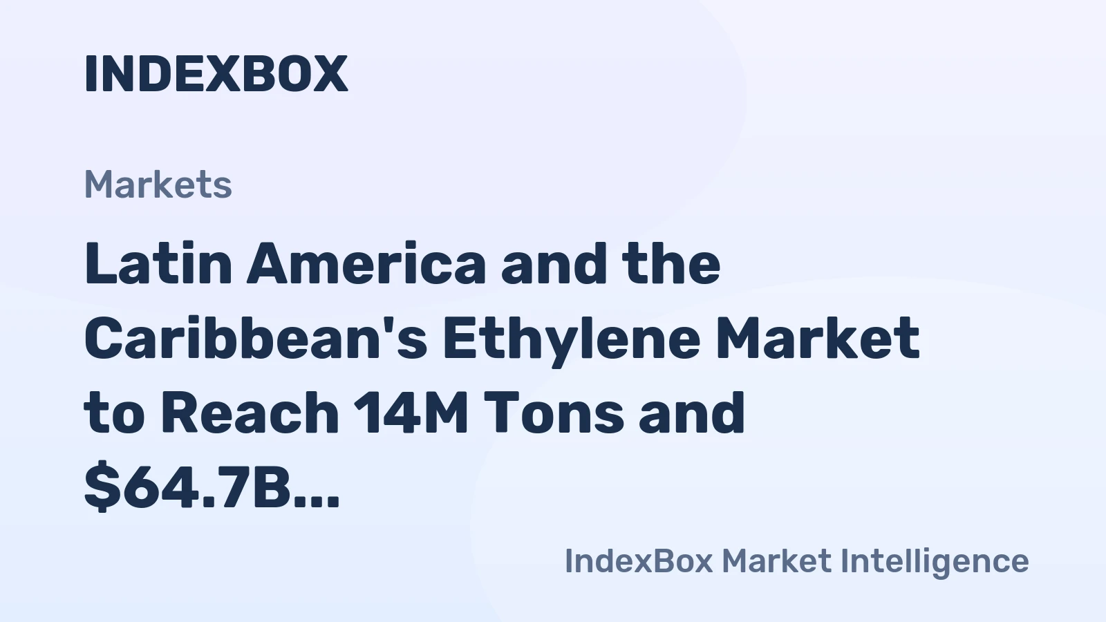 Latin America and the Caribbean's Ethylene Market to Reach 14M Tons and $64.7B by 2035