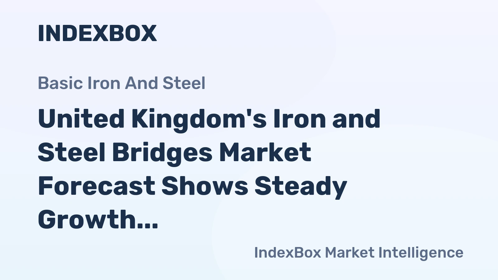 United Kingdom's Iron and Steel Bridges Market Forecast Shows Steady Growth With a 2.6% CAGR in Value