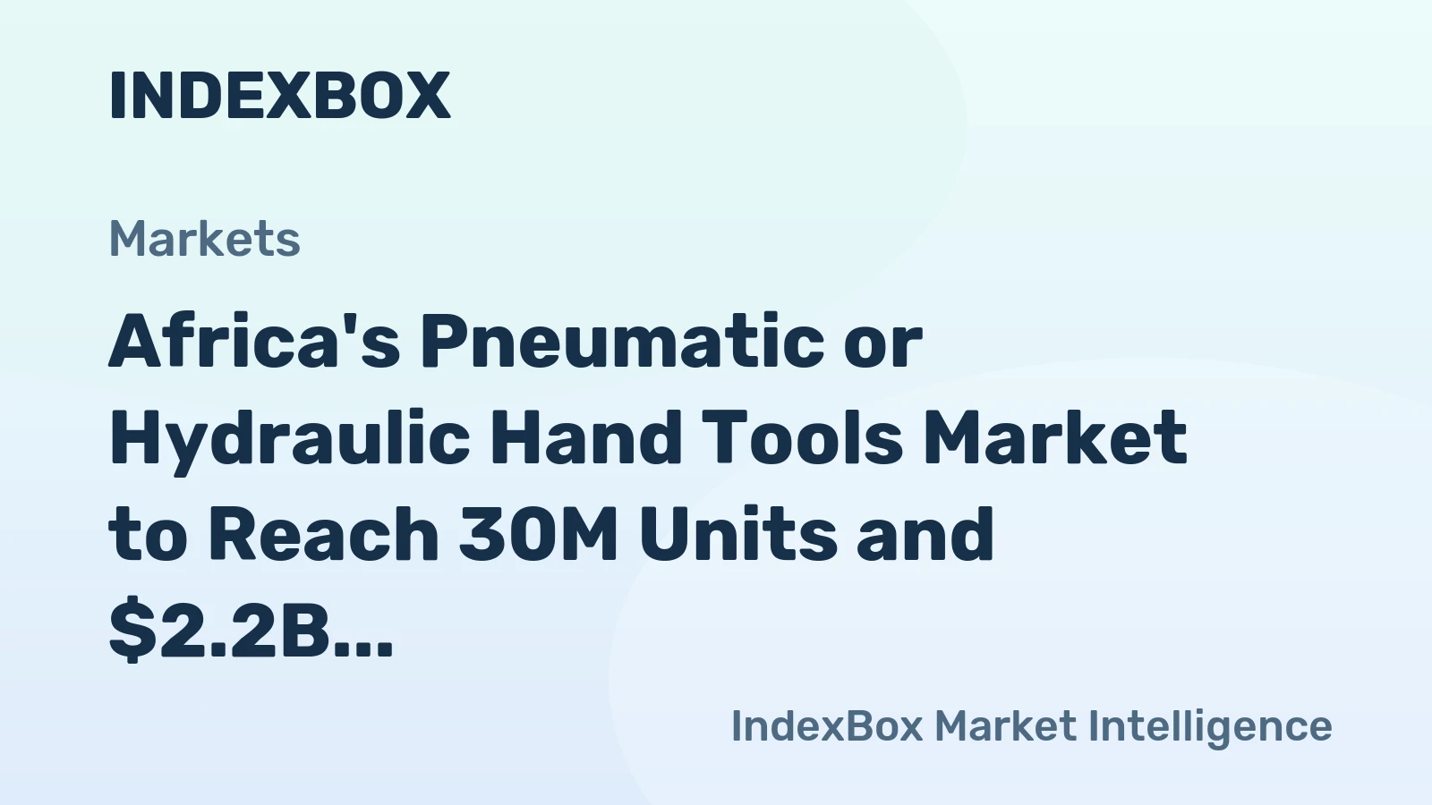 Africa's Pneumatic or Hydraulic Hand Tools Market to Reach 30M Units and $2.2B by 2035