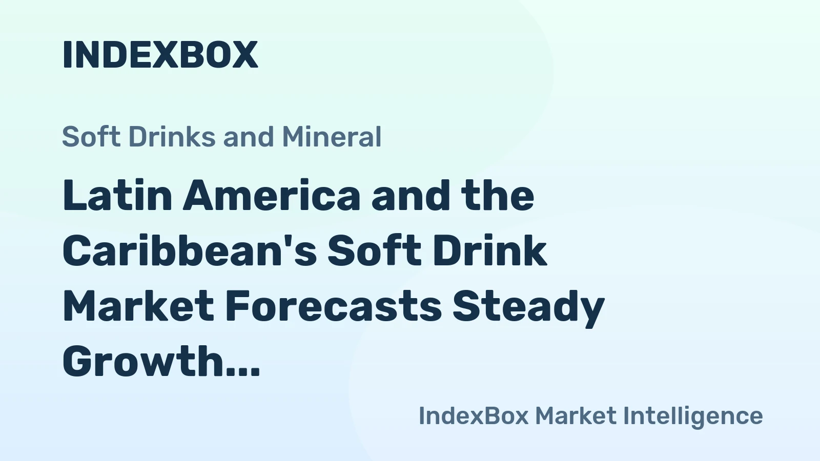 Latin America and the Caribbean's Soft Drink Market Forecasts Steady Growth with a +1.0% Volume CAGR