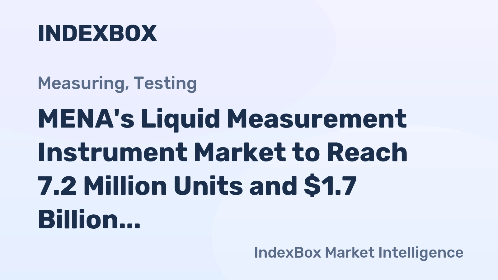 MENA's Liquid Measurement Instrument Market to Reach 7.2 Million Units and $1.7 Billion
