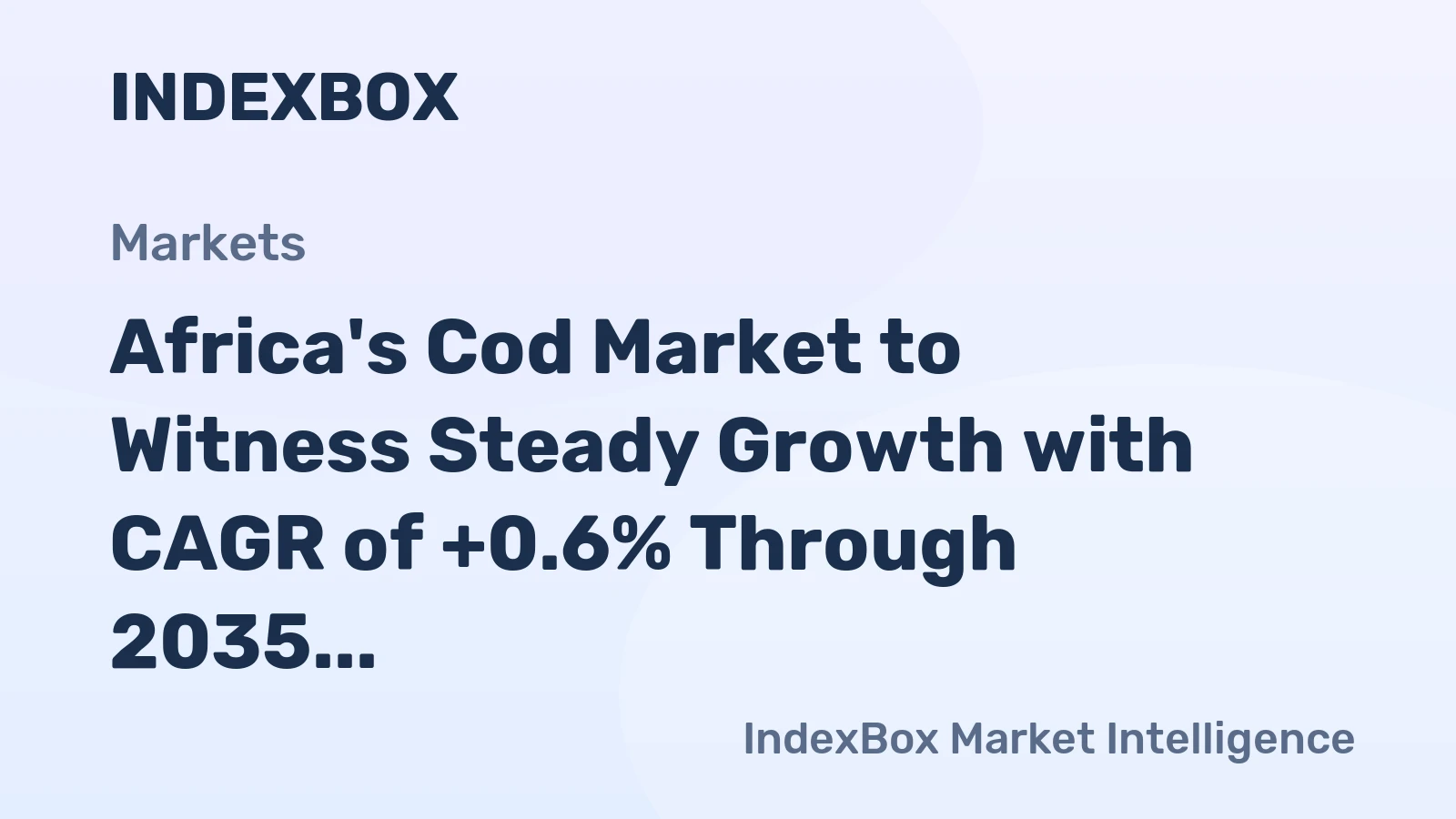 Africa's Cod Market to Witness Steady Growth with CAGR of +0.6% Through 2035, Reaching $595M Value