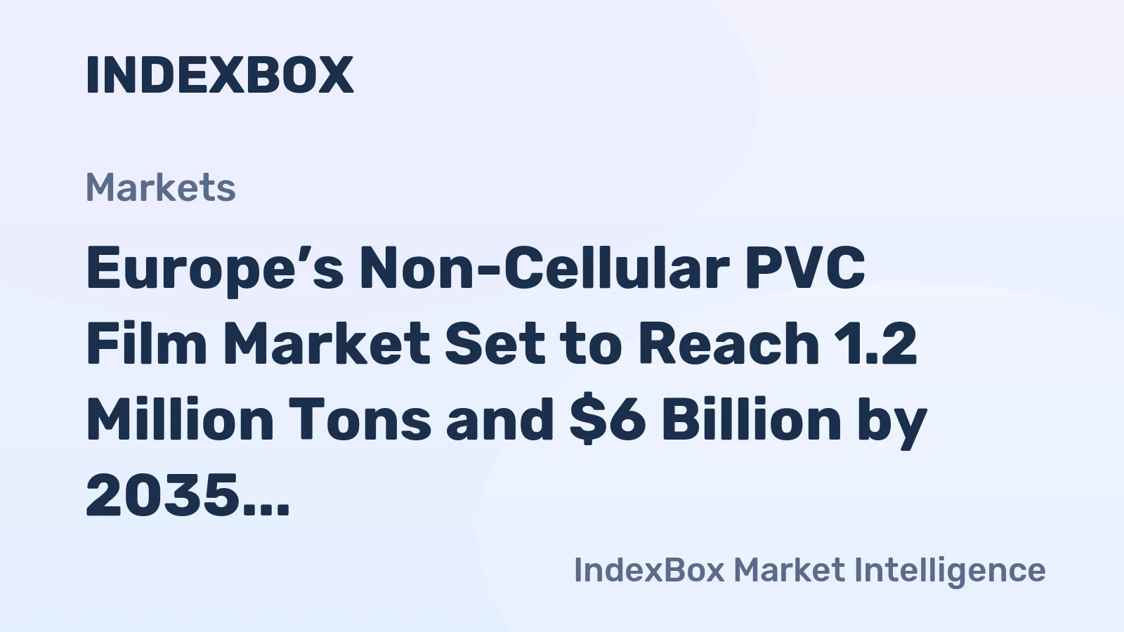 Europe’s Non-Cellular PVC Film Market Set to Reach 1.2 Million Tons and $6 Billion by 2035