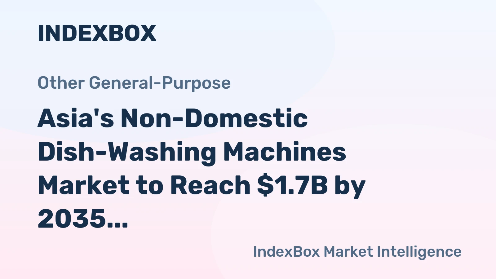 Asia's Non-Domestic Dish-Washing Machines Market to Reach $1.7B by 2035 With +1.4% CAGR Growth