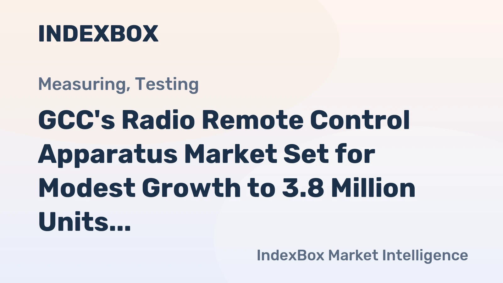 GCC's Radio Remote Control Apparatus Market Set for Modest Growth to 3.8 Million Units and $275 Million