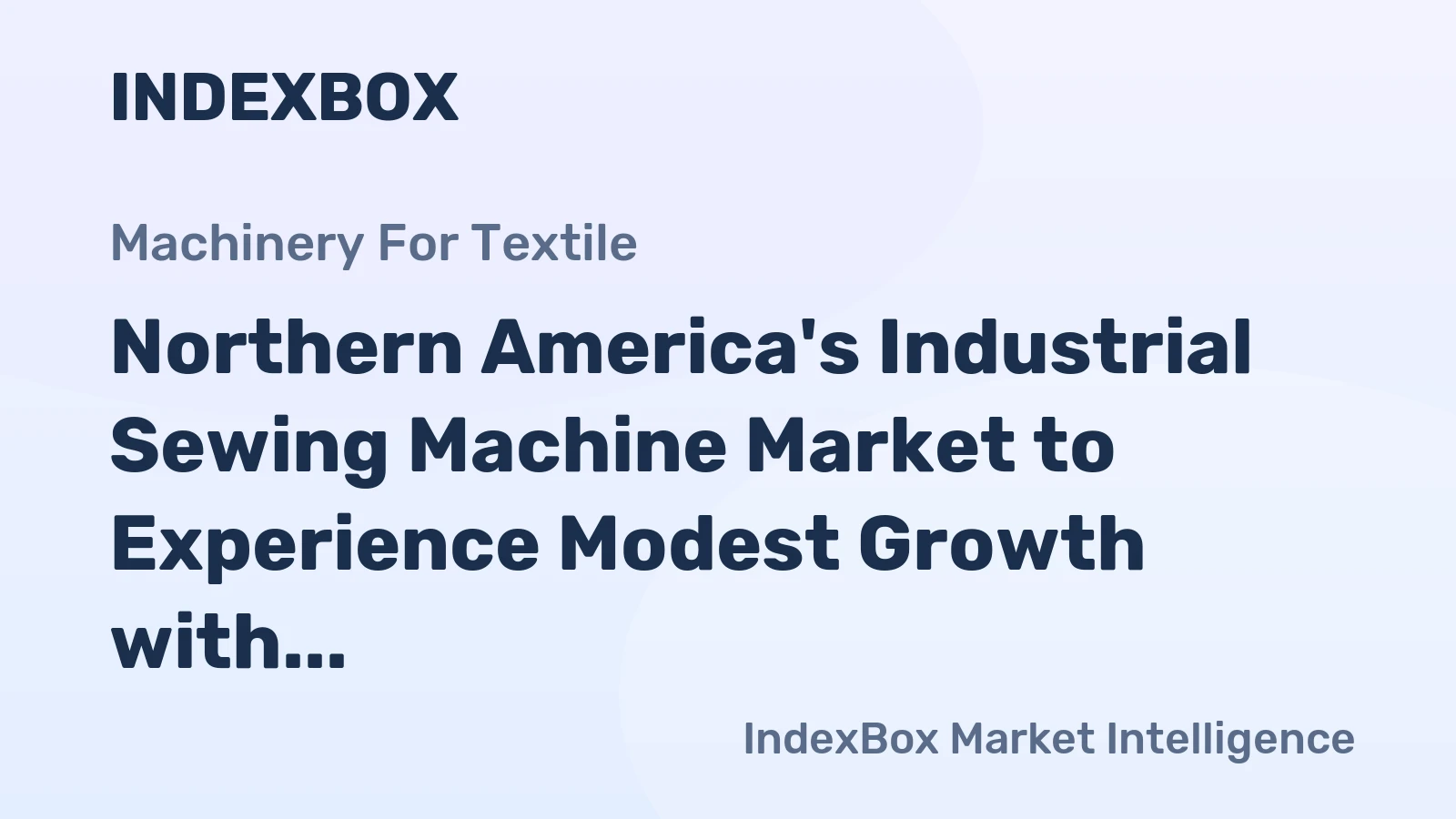 Northern America's Industrial Sewing Machine Market to Experience Modest Growth with +0.2% CAGR