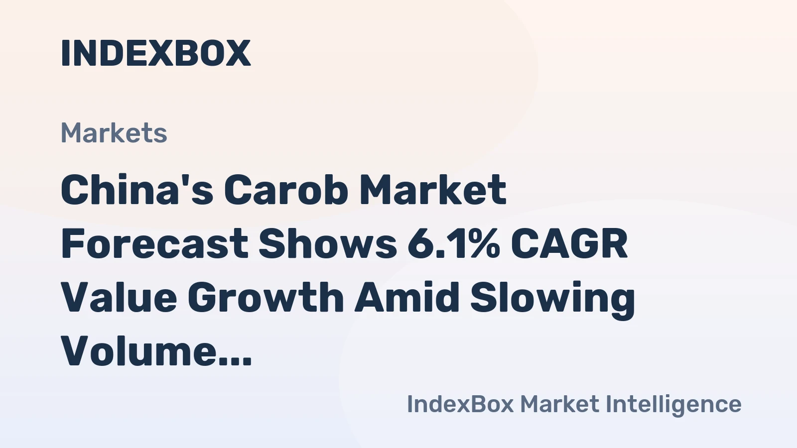China's Carob Market Forecast Shows 6.1% CAGR Value Growth Amid Slowing Volume Expansion