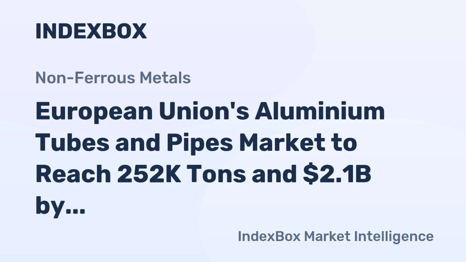 European Union's Aluminium Tubes and Pipes Market to Reach 252K Tons and $2.1B by 2035