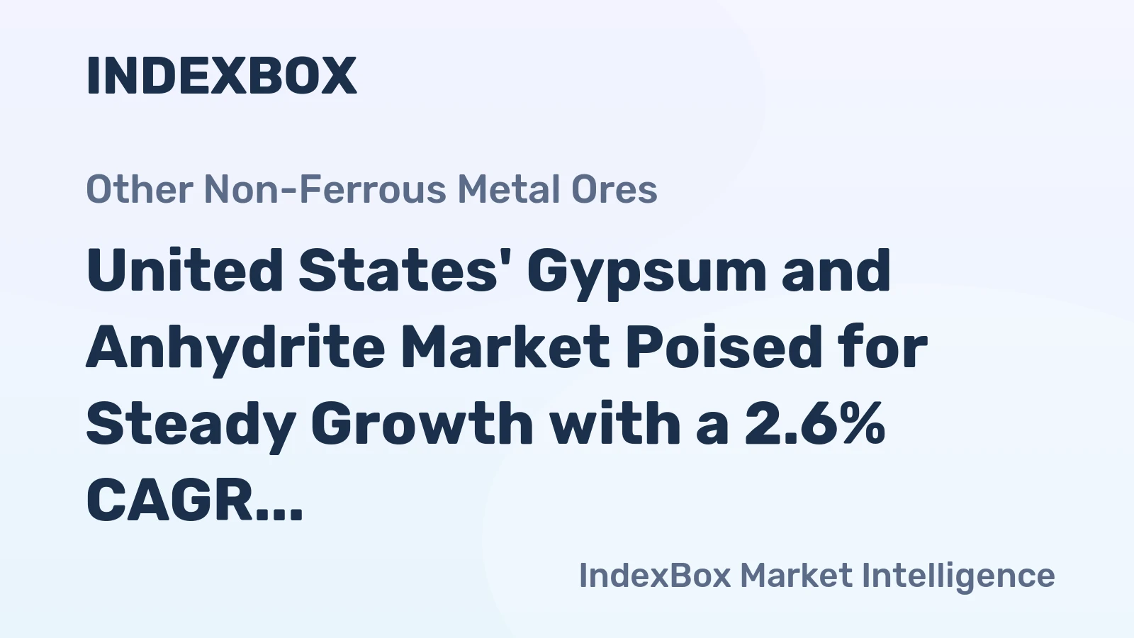 United States' Gypsum and Anhydrite Market Poised for Steady Growth with a 2.6% CAGR in Value