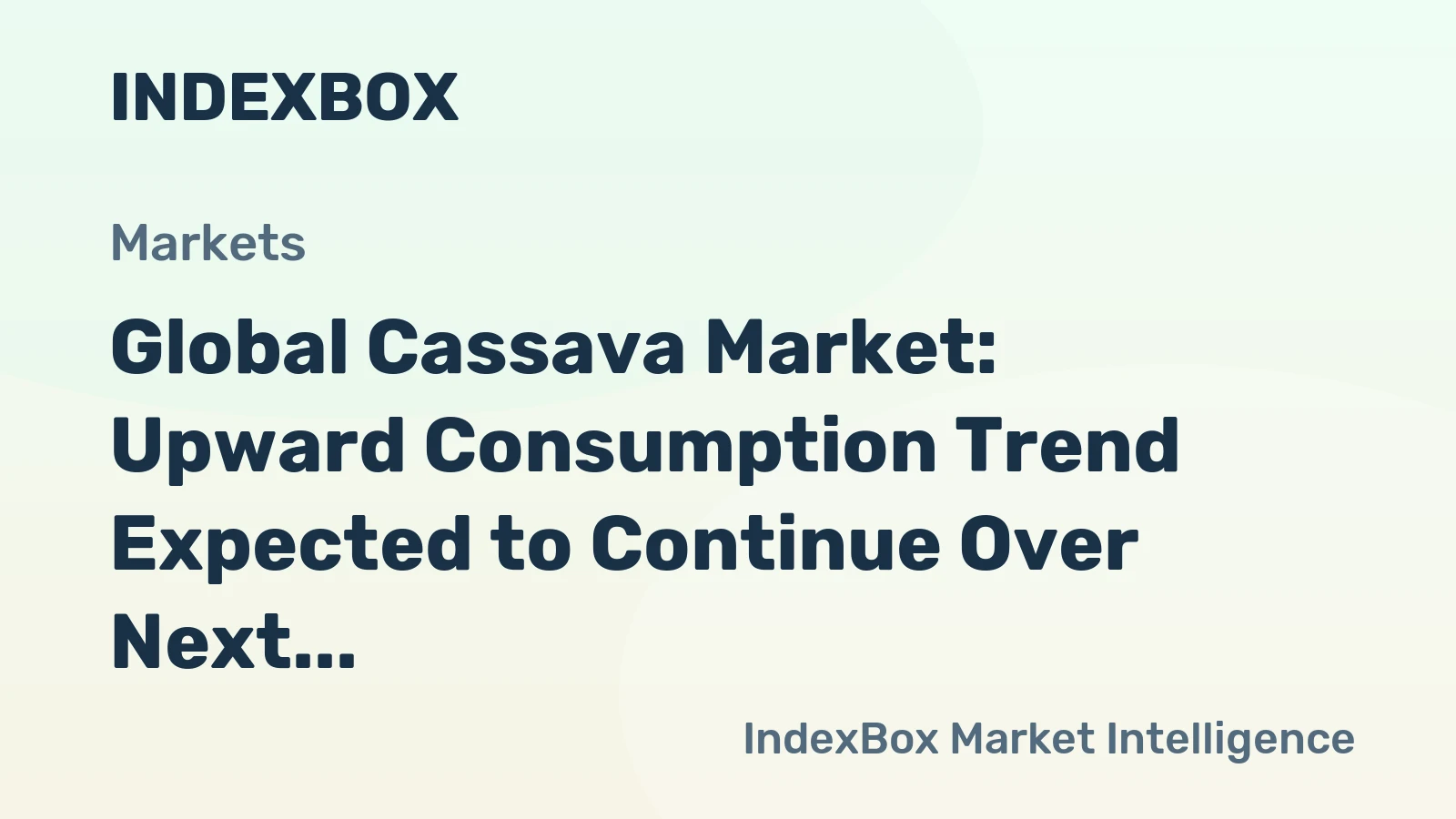 Global Cassava Market: Upward Consumption Trend Expected to Continue Over Next Decade, Reaching 368M Tons and $238.2B by 2035