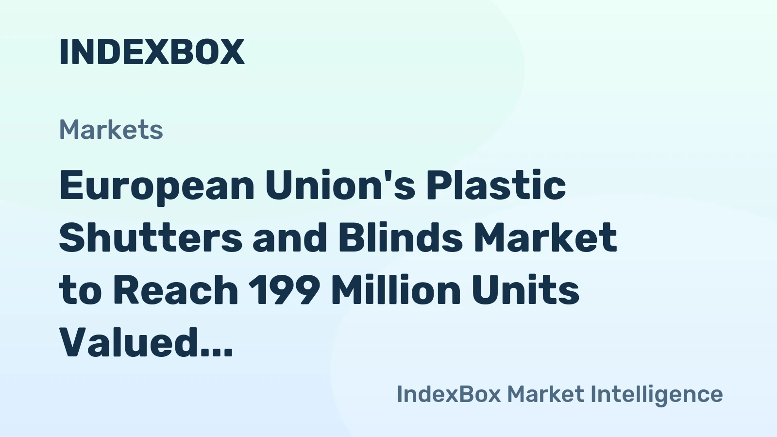 European Union's Plastic Shutters and Blinds Market to Reach 199 Million Units Valued at $3.3 Billion