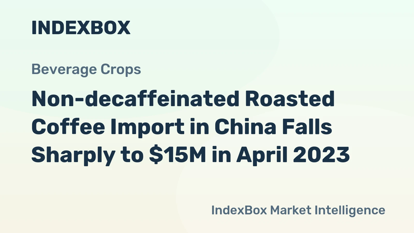 Non-decaffeinated Roasted Coffee Import in China Falls Sharply to $15M in April 2023