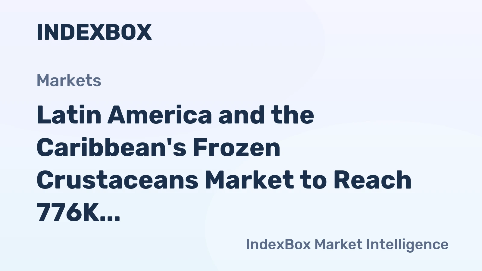 Latin America and the Caribbean's Frozen Crustaceans Market to Reach 776K Tons and $11B by 2035