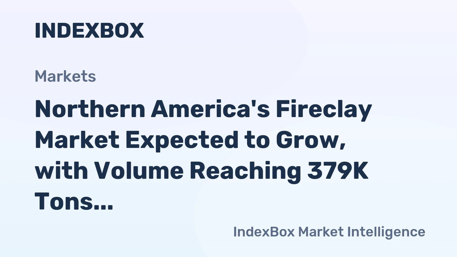 Northern America's Fireclay Market Expected to Grow, with Volume Reaching 379K Tons and Value $158M by 2035