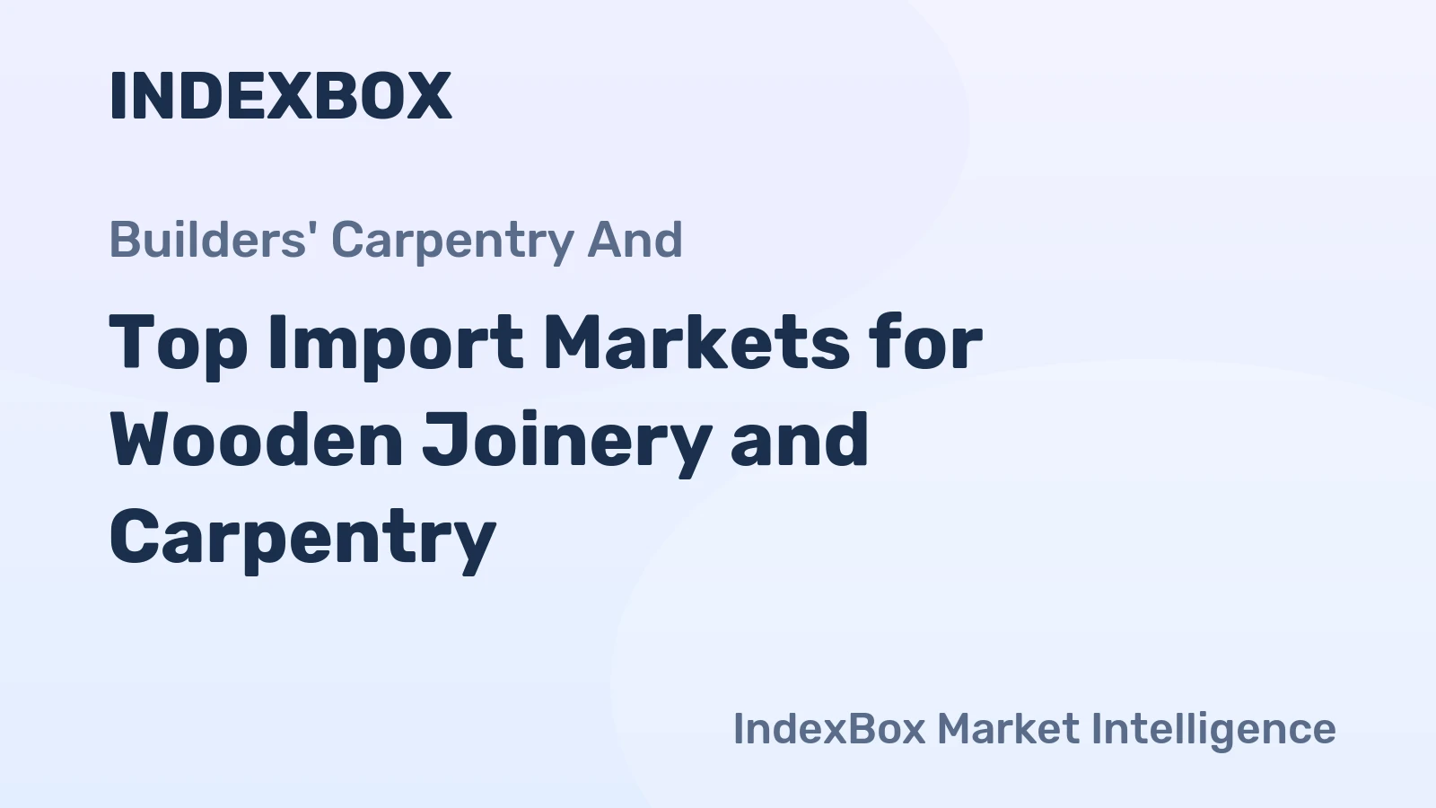 Top Import Markets for Wooden Joinery and Carpentry