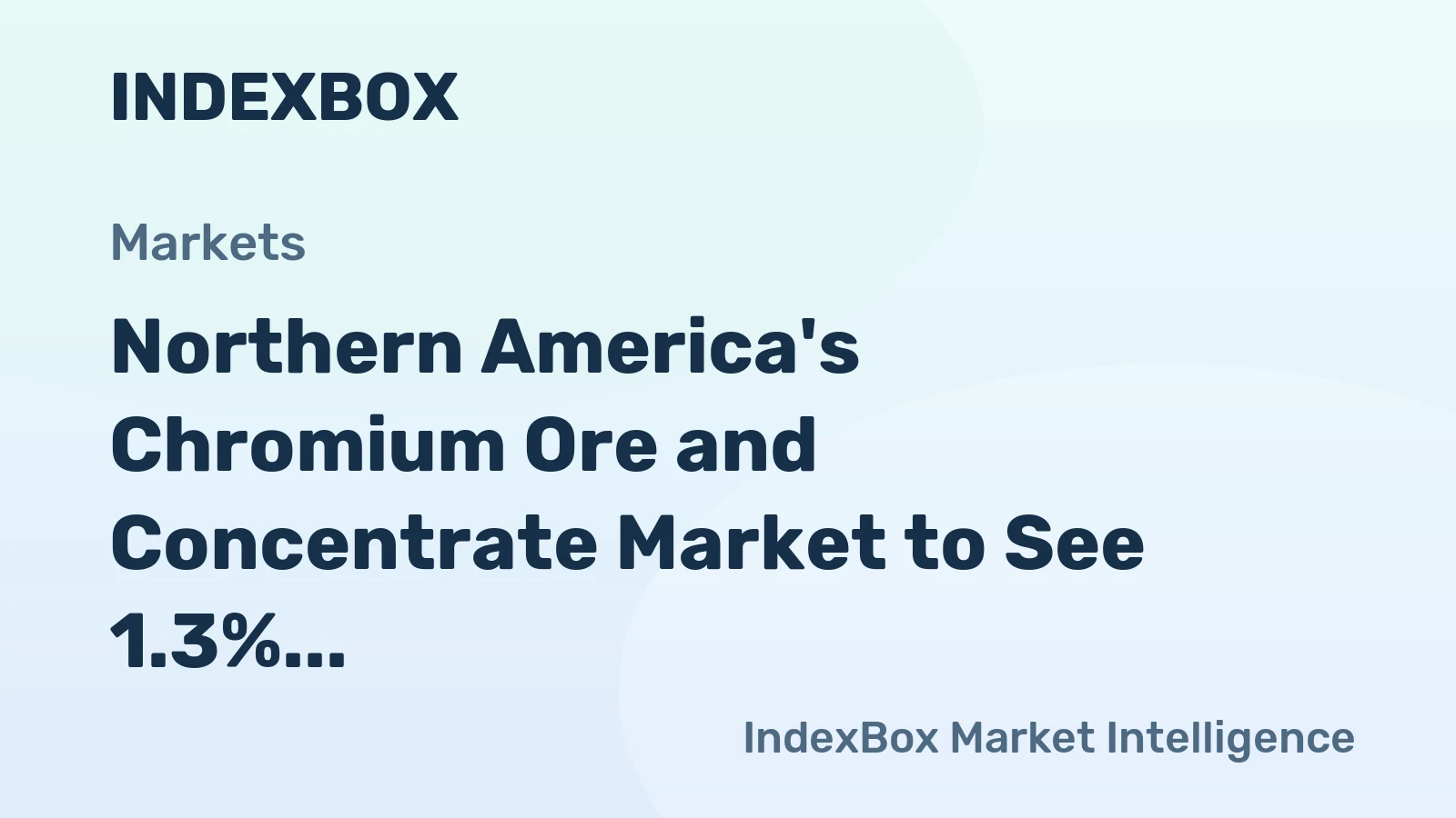 Northern America's Chromium Ore and Concentrate Market to See 1.3% CAGR Growth Over Next Decade