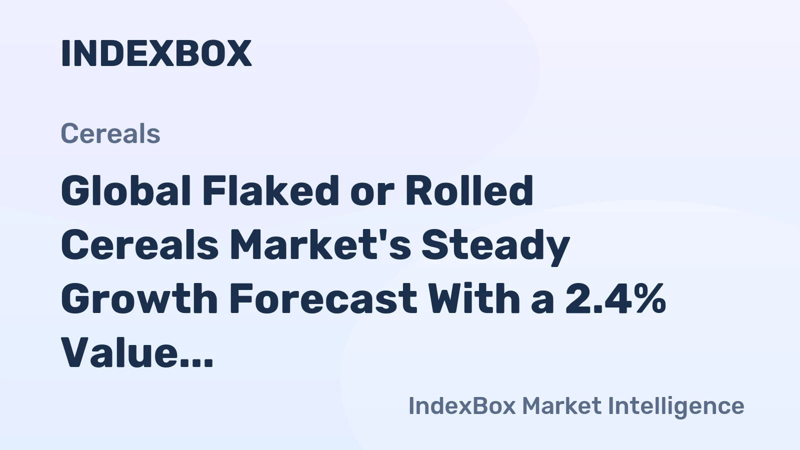 Global Flaked or Rolled Cereals Market's Steady Growth Forecast With a 2.4% Value CAGR