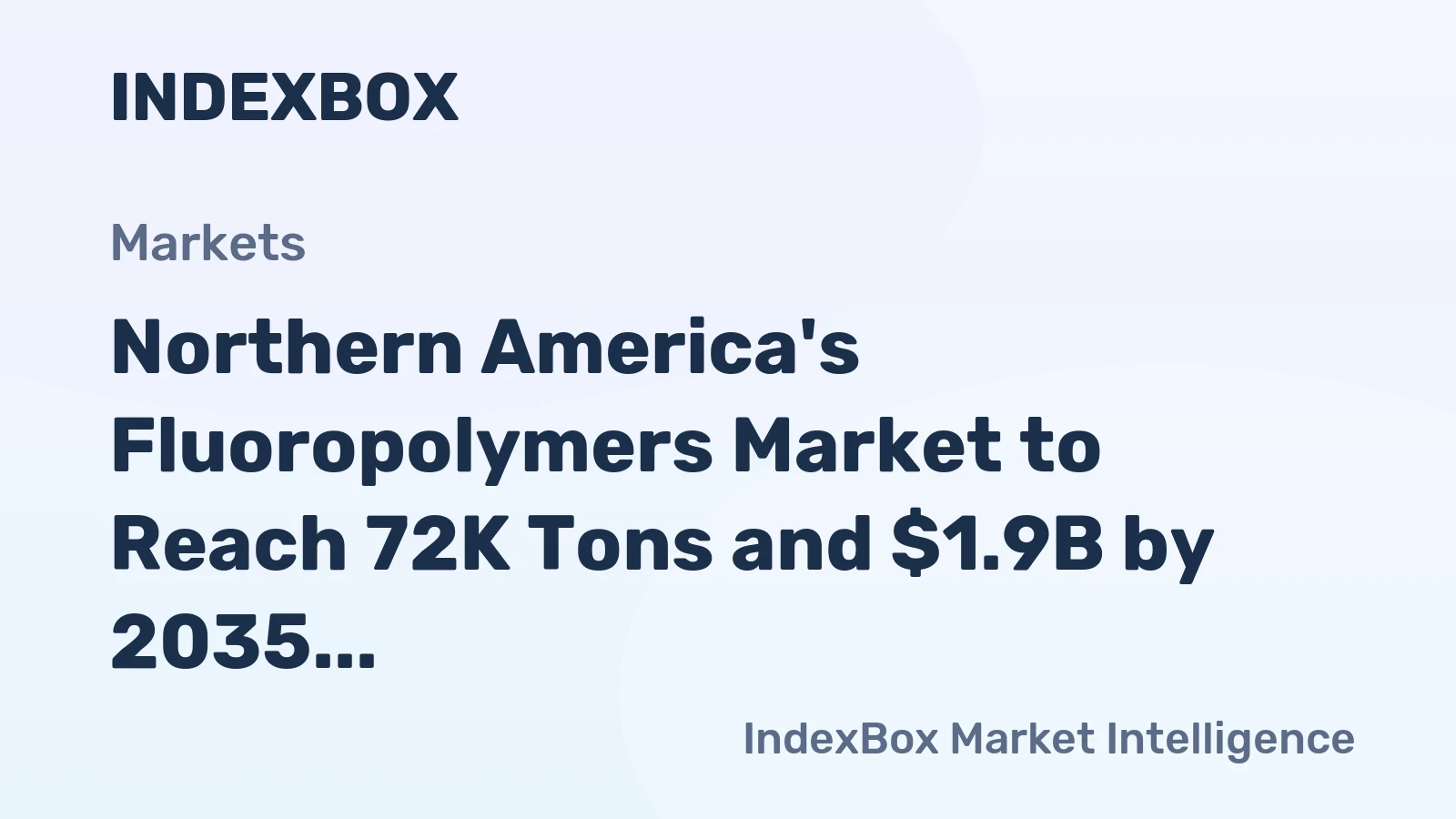 Northern America's Fluoropolymers Market to Reach 72K Tons and $1.9B by 2035, Driven by Increasing Demand