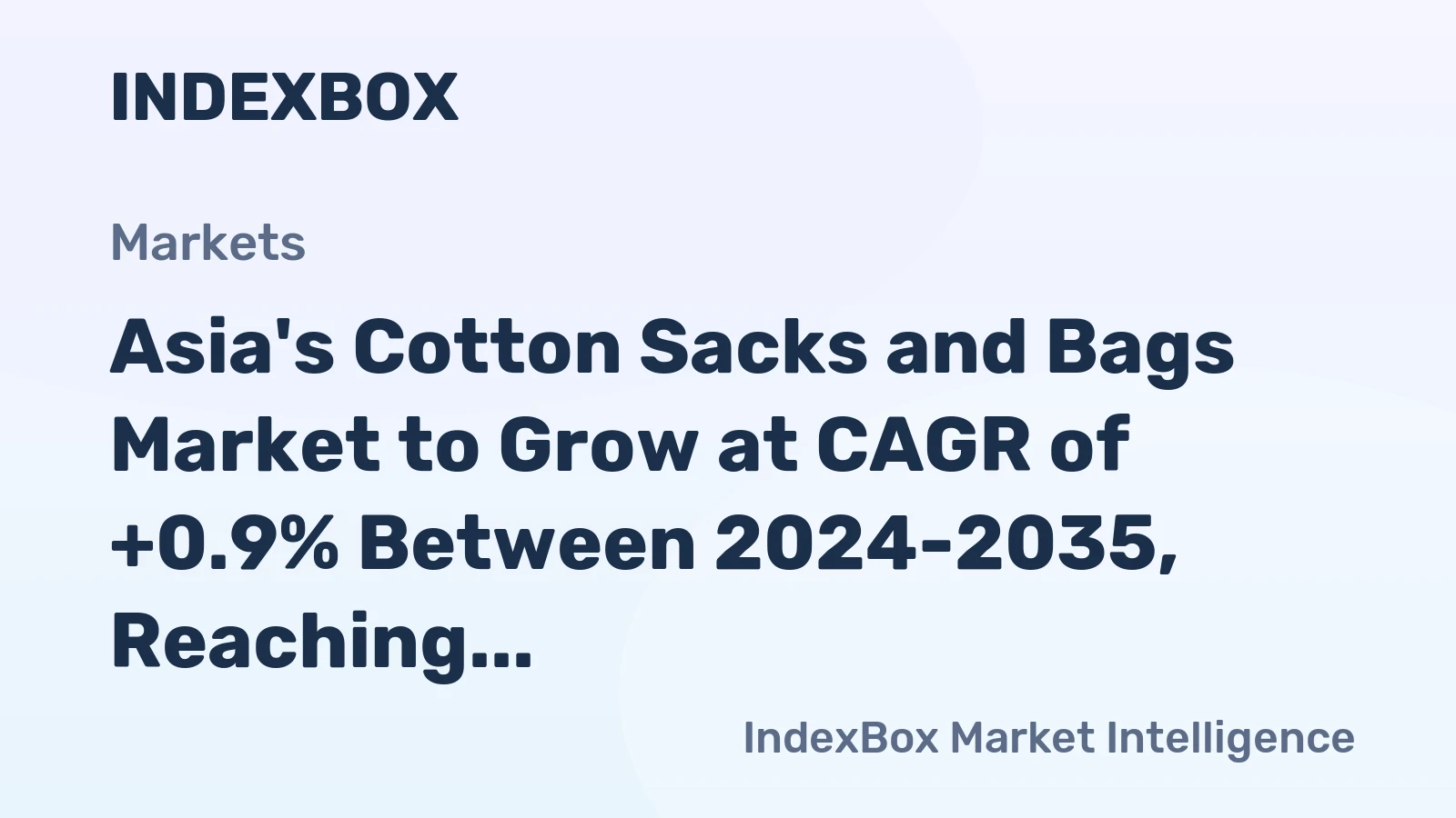 Asia's Cotton Sacks and Bags Market to Grow at CAGR of +0.9% Between 2024-2035, Reaching $622M in Value