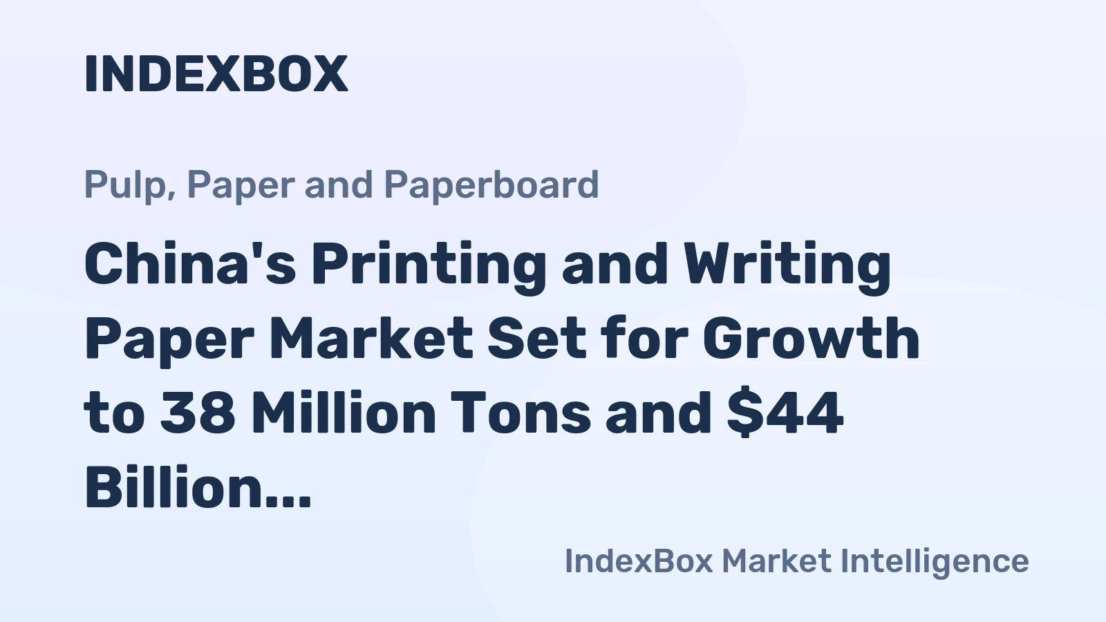 China's Printing and Writing Paper Market Set for Growth to 38 Million Tons and $44 Billion by 2035