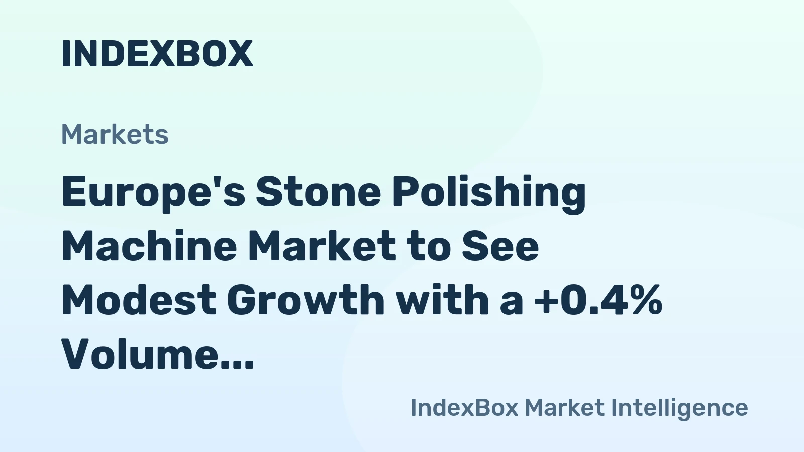 Europe's Stone Polishing Machine Market to See Modest Growth with a +0.4% Volume CAGR Through 2035