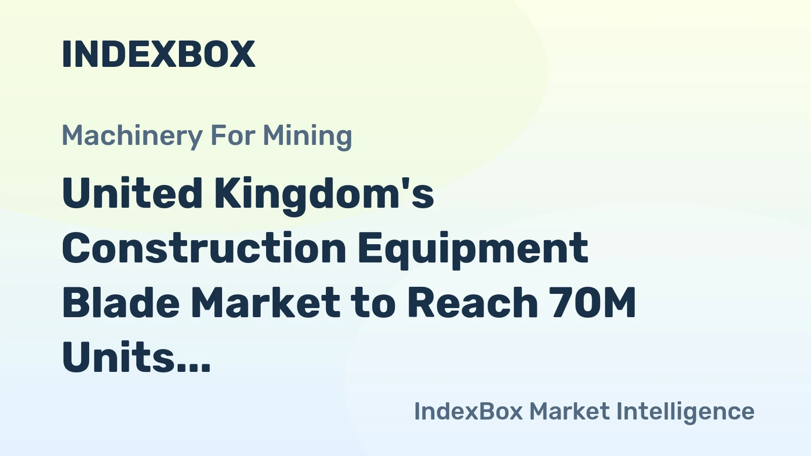 United Kingdom's Construction Equipment Blade Market to Reach 70M Units and $166M in Value by 2035