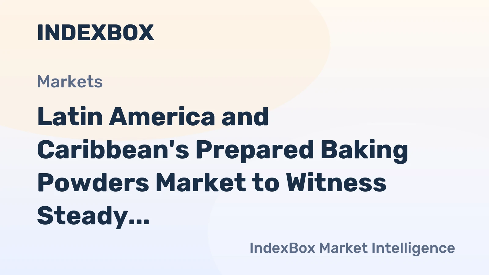 Latin America and Caribbean's Prepared Baking Powders Market to Witness Steady Growth with +1.0% CAGR