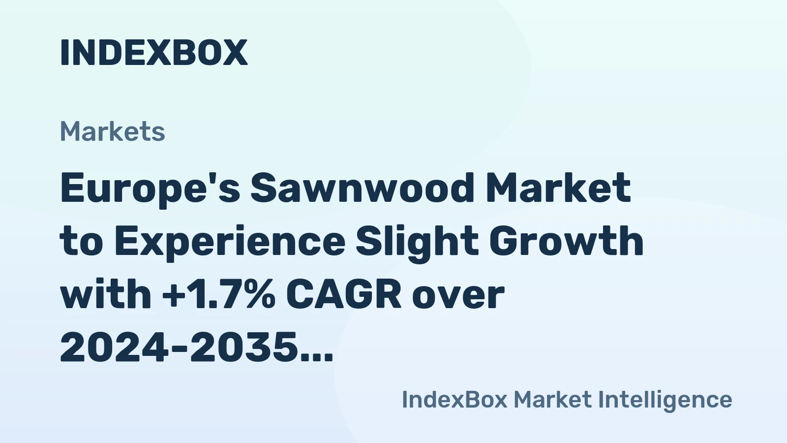 Europe's Sawnwood Market to Experience Slight Growth with +1.7% CAGR over 2024-2035