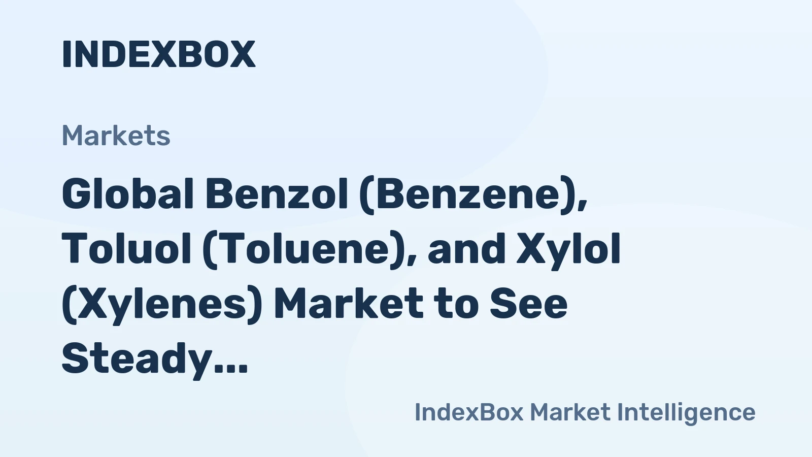 Global Benzol (Benzene), Toluol (Toluene), and Xylol (Xylenes) Market to See Steady Growth with +0.7% CAGR