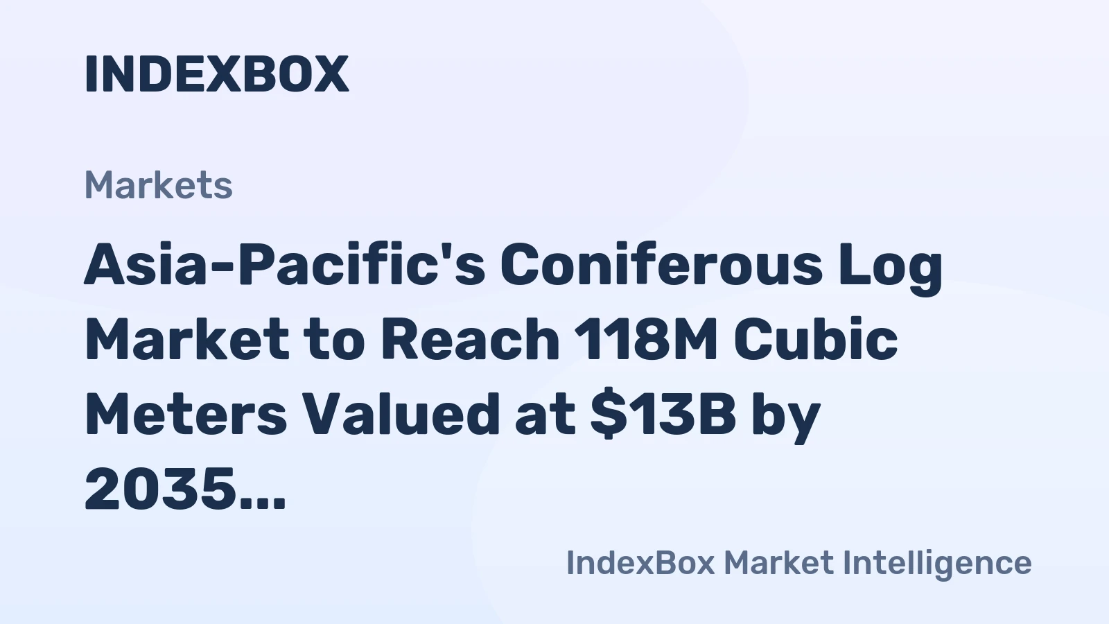 Asia-Pacific's Coniferous Log Market to Reach 118M Cubic Meters Valued at $13B by 2035