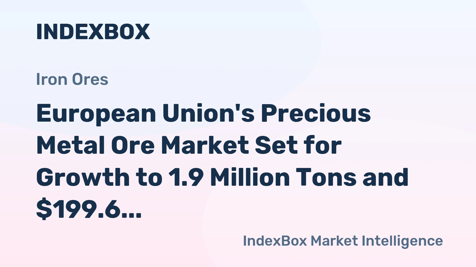 European Union's Precious Metal Ore Market Set for Growth to 1.9 Million Tons and $199.6 Billion