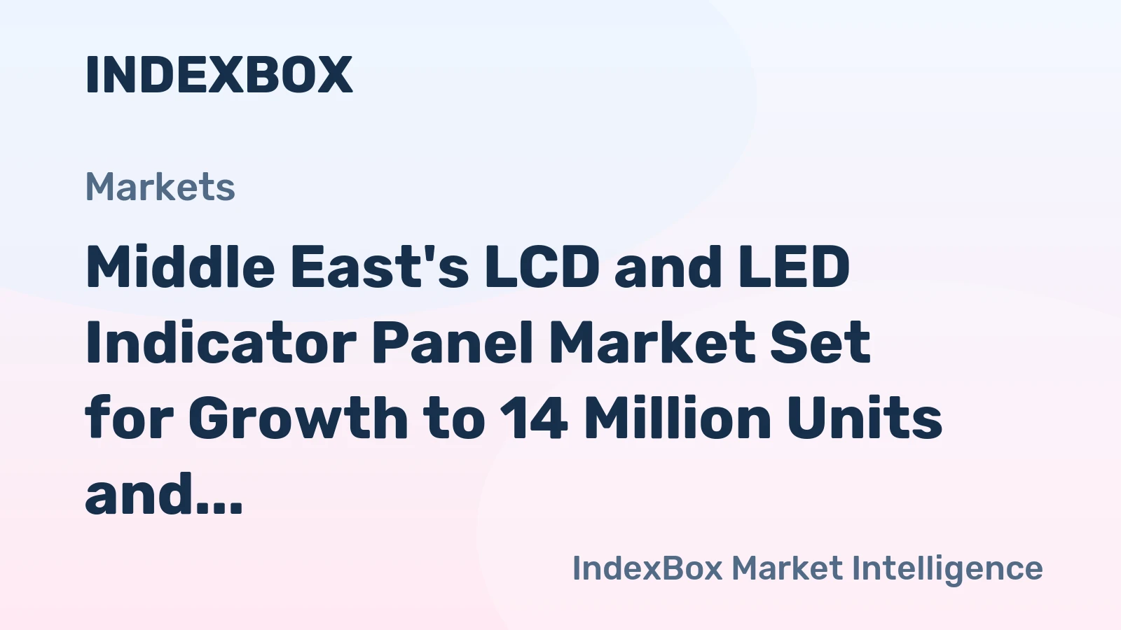 Middle East's LCD and LED Indicator Panel Market Set for Growth to 14 Million Units and $1.2 Billion Value
