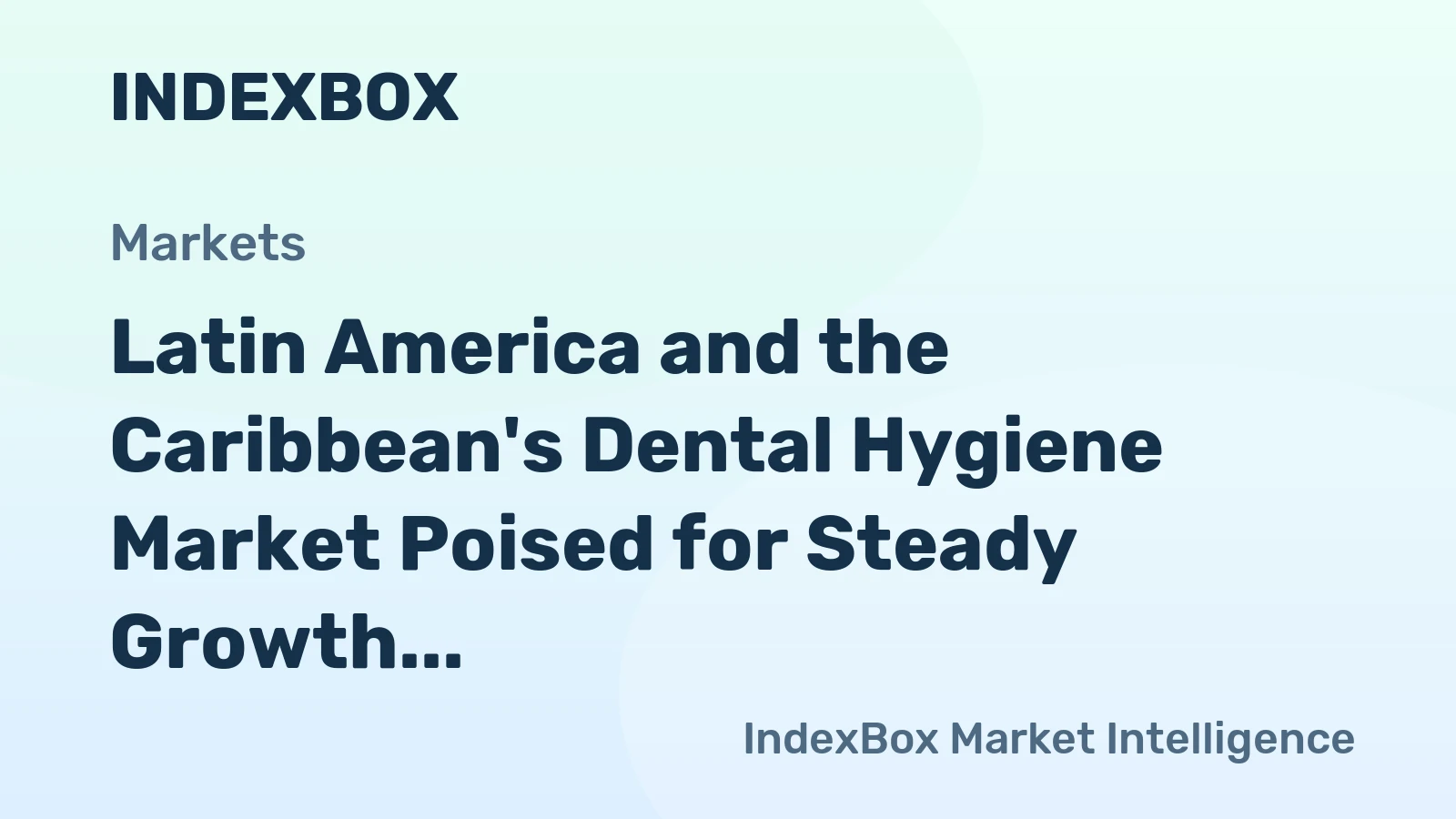 Latin America and the Caribbean's Dental Hygiene Market Poised for Steady Growth With 1.0% Volume CAGR