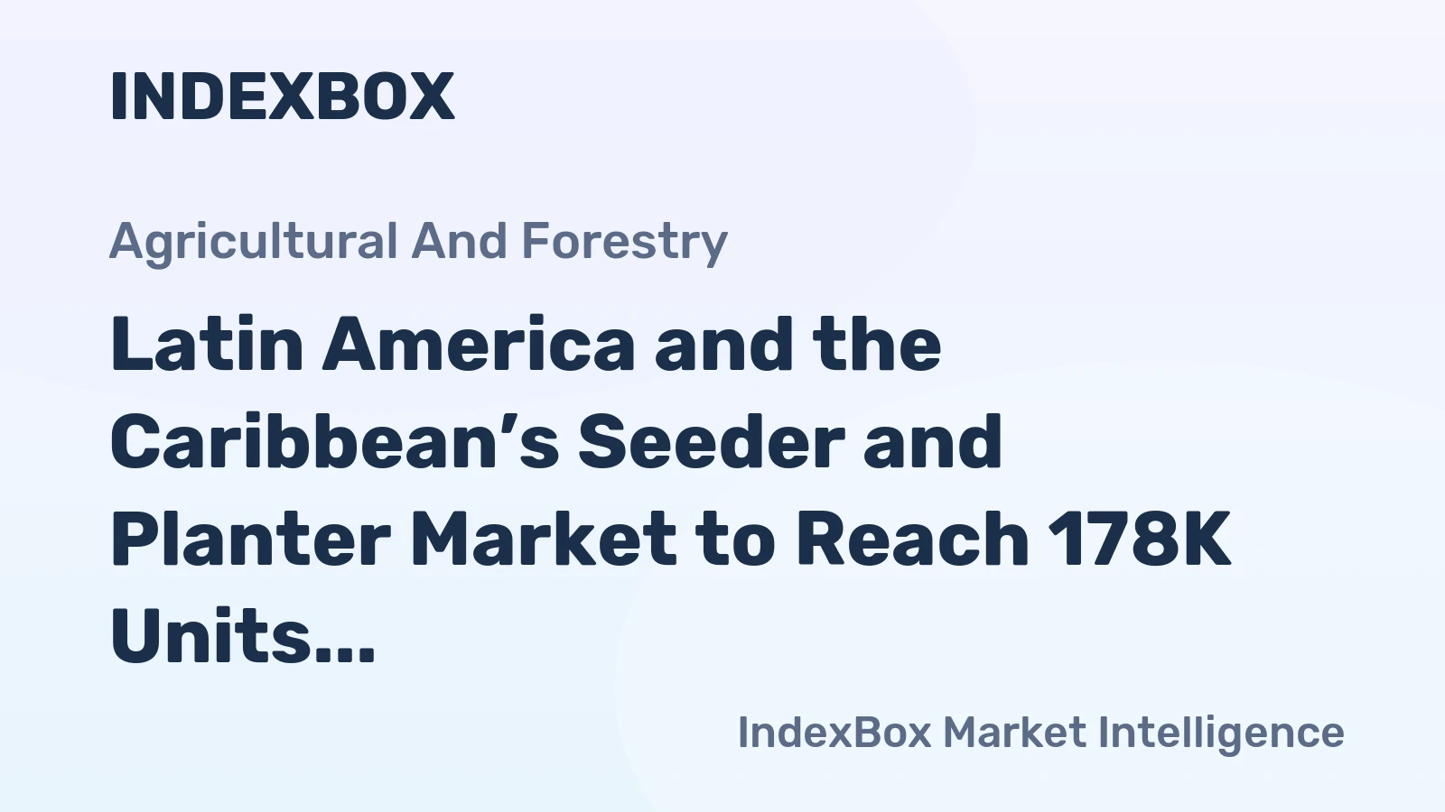 Latin America and the Caribbean’s Seeder and Planter Market to Reach 178K Units and $717M by 2035