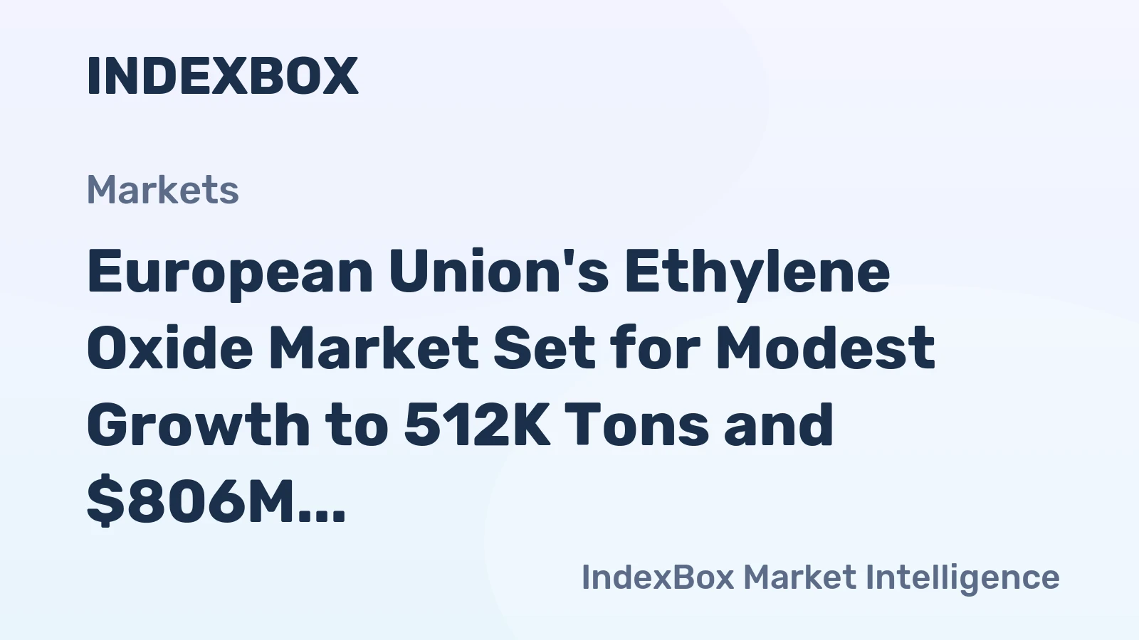 European Union's Ethylene Oxide Market Set for Modest Growth to 512K Tons and $806M by 2035