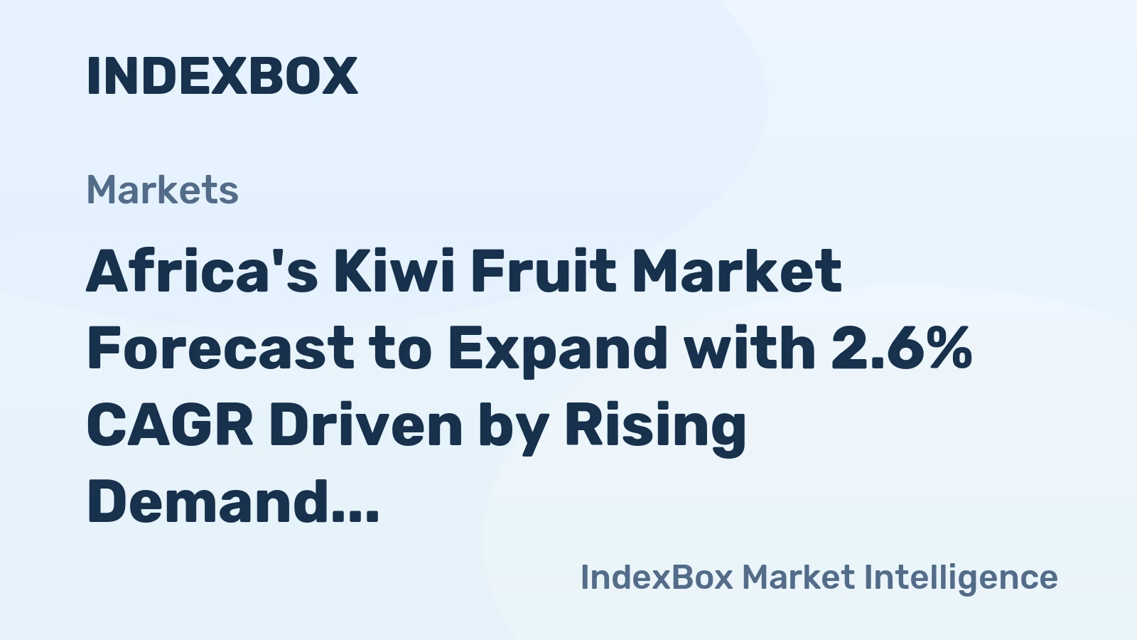 Africa's Kiwi Fruit Market Forecast to Expand with 2.6% CAGR Driven by Rising Demand