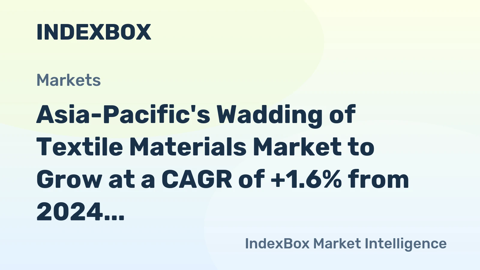 Asia-Pacific's Wadding of Textile Materials Market to Grow at a CAGR of +1.6% from 2024 to 2035, Reaching $7.6B by 2035