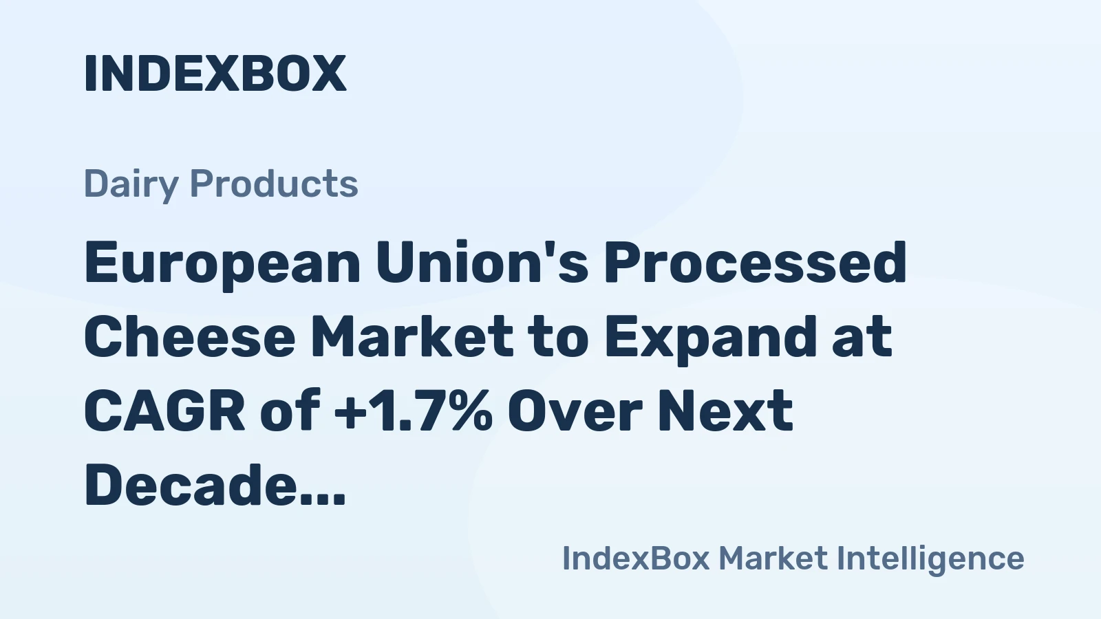 European Union's Processed Cheese Market to Expand at CAGR of +1.7% Over Next Decade