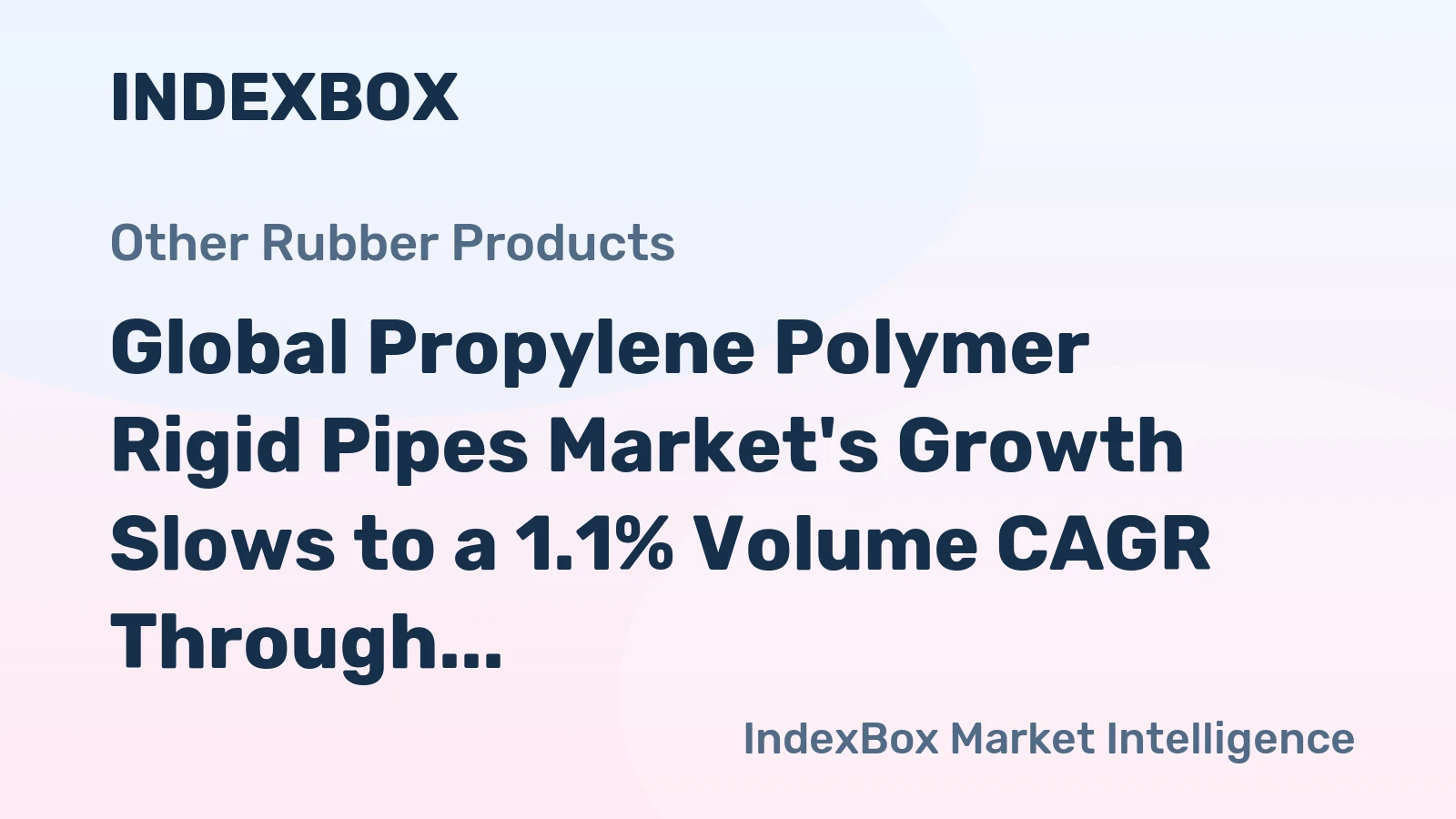 Global Propylene Polymer Rigid Pipes Market's Growth Slows to a 1.1% Volume CAGR Through 2035