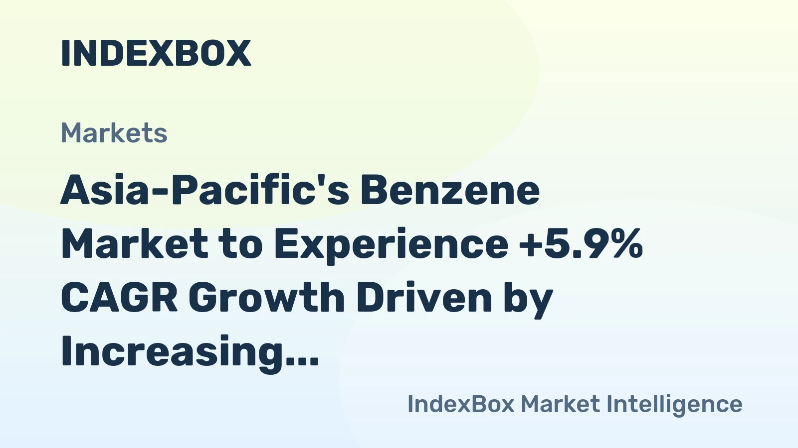 Asia-Pacific's Benzene Market to Experience +5.9% CAGR Growth Driven by Increasing Demand