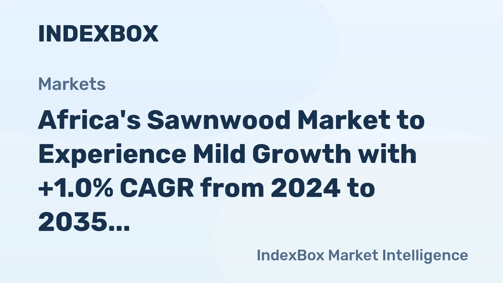 Africa's Sawnwood Market to Experience Mild Growth with +1.0% CAGR from 2024 to 2035