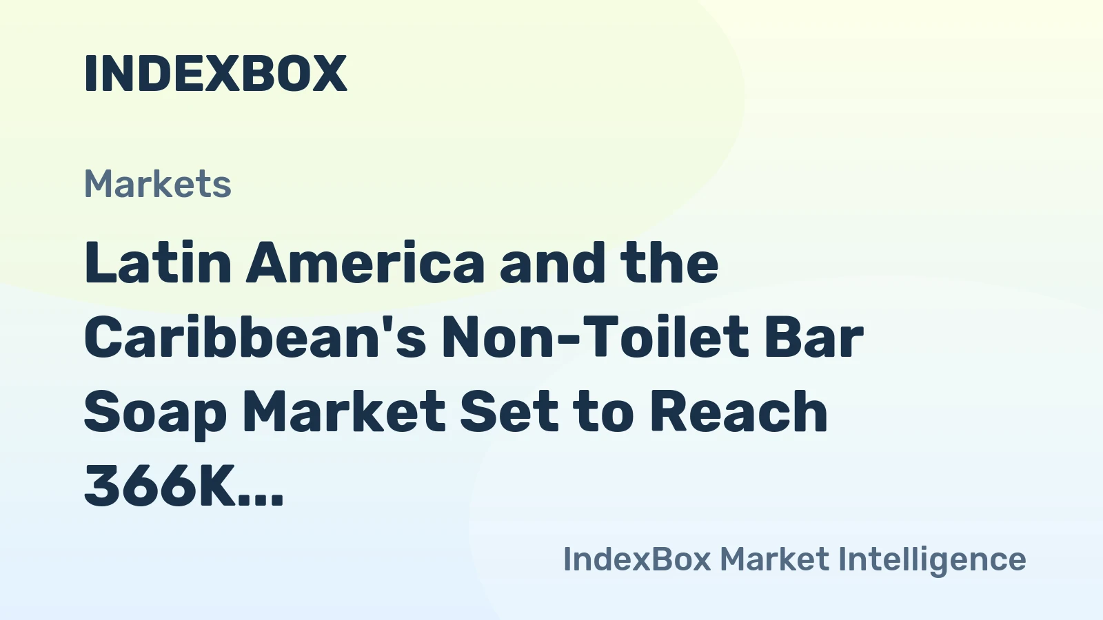 Latin America and the Caribbean's Non-Toilet Bar Soap Market Set to Reach 366K Tons and $595M by 2035