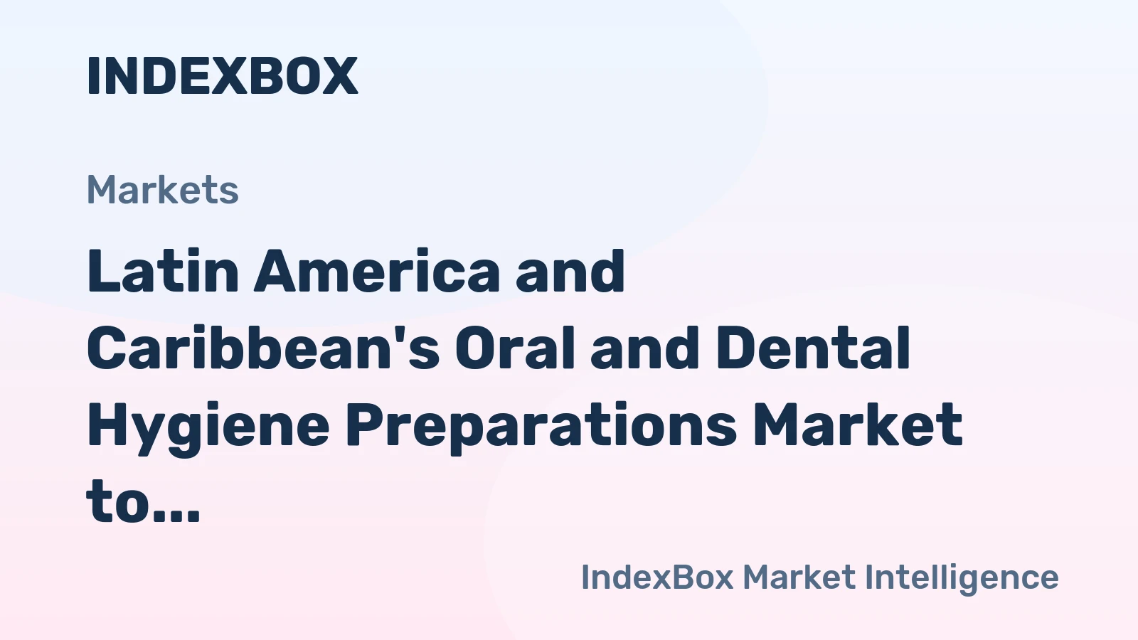 Latin America and Caribbean's Oral and Dental Hygiene Preparations Market to Expand at a CAGR of +0.9% from 2024 to 2035