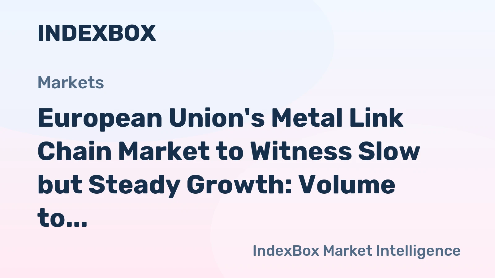 European Union's Metal Link Chain Market to Witness Slow but Steady Growth: Volume to Reach 166K tons and Value to Hit $2.1B by 2035